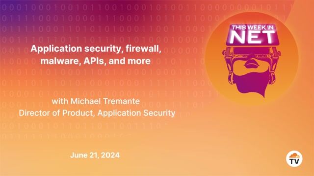 All about application security, firewalls, malware, APIs, and more - Cloudflare TV